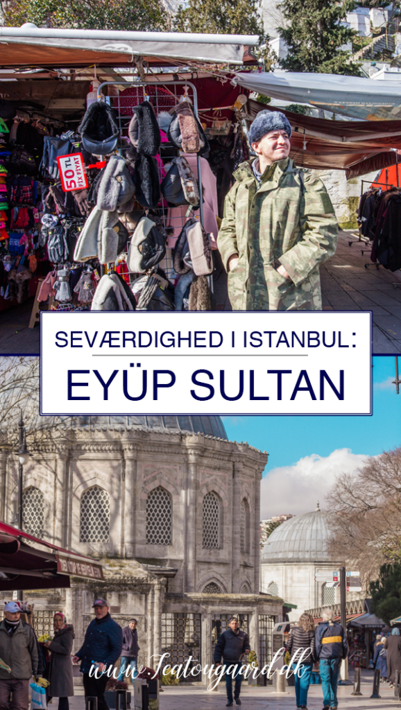 Seværdighed i Istanbul: Eyüp bydelen - Rejsebloggen TeaTougaard.dk
